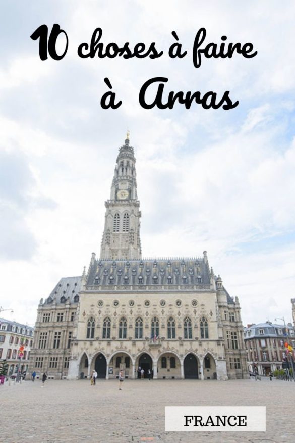 10 choses et plus encore à faire à Arras en une journée ou un week-end
